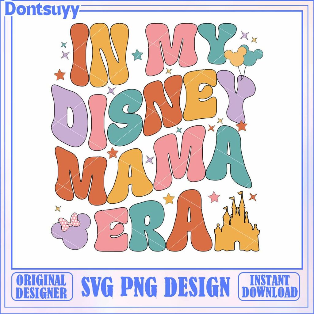 In My Disney Mama Era, Colorful SVG PNG Design for Download - High ...