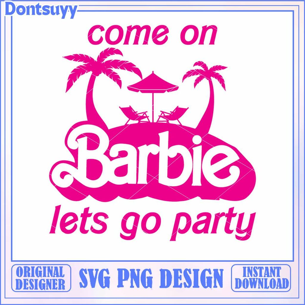 Barbie Lets Go Party SVG, Fun Summer Design Download Available - High ...