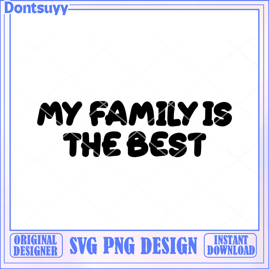 My Family is the Best Family Theme SVG PNG Design - High-quality SVG ...