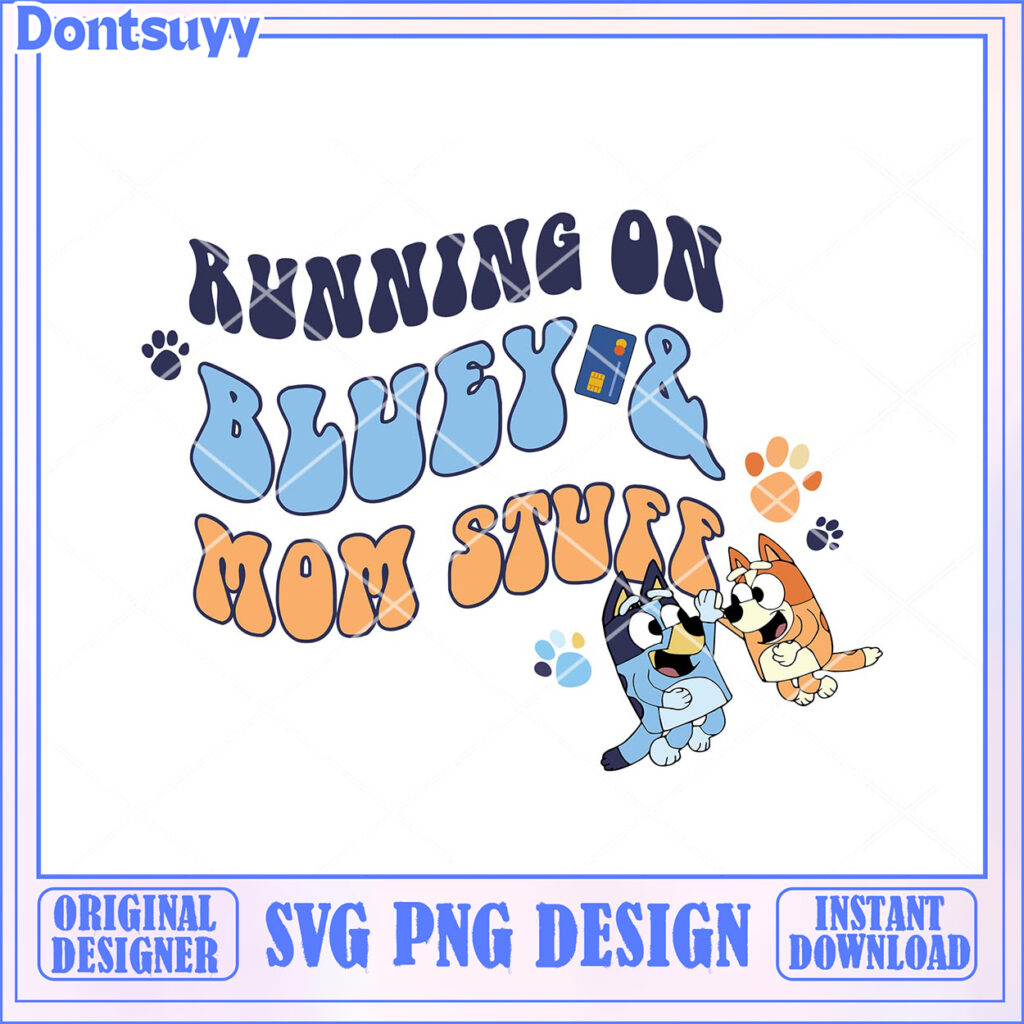 Bluey Running on Mom Stuff Bluey Series SVG PNG Design - High-quality ...
