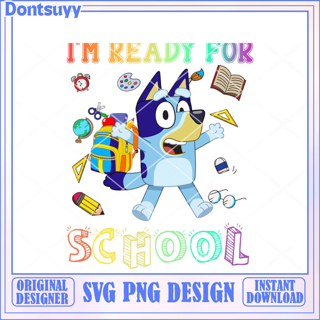 Bluey Ready for School Design SVG PNG Download - High-quality SVG and ...