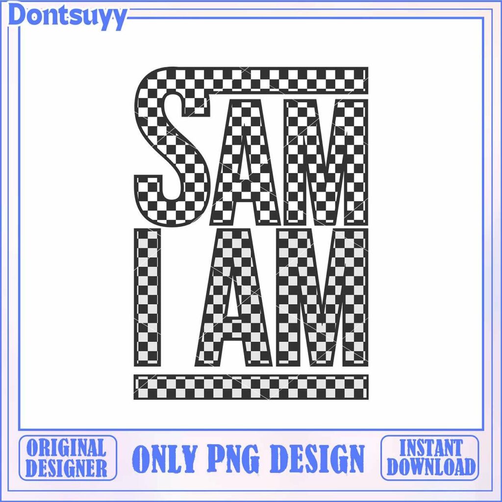 Sam I Am Checkerboard Design PNG - Instant Download Graphic - High-quality SVG and PNG files for ...