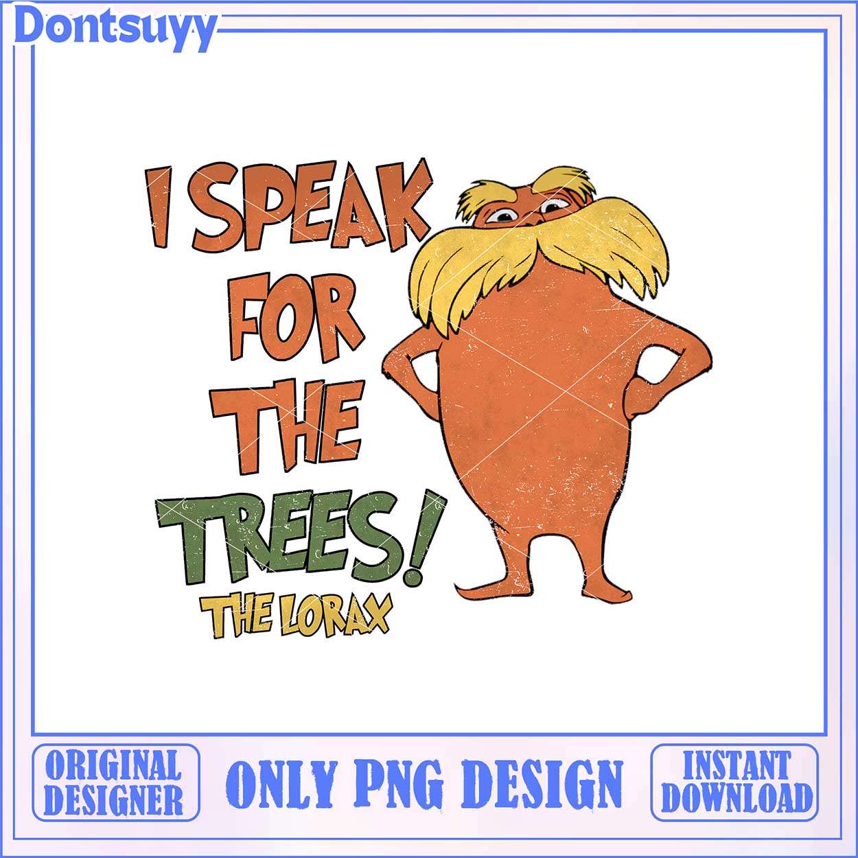 I Speak for the Trees! The Lorax PNG Design - Instant Download - High ...