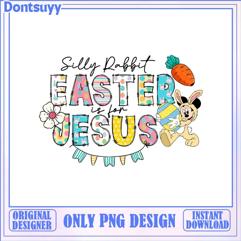 Silly Rabbit Easter is for Jesus PNG Design – Instant Download - High ...